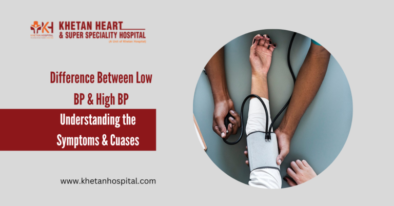 Difference Between Low BP and High BP: Understanding the Symptoms & Cuases
